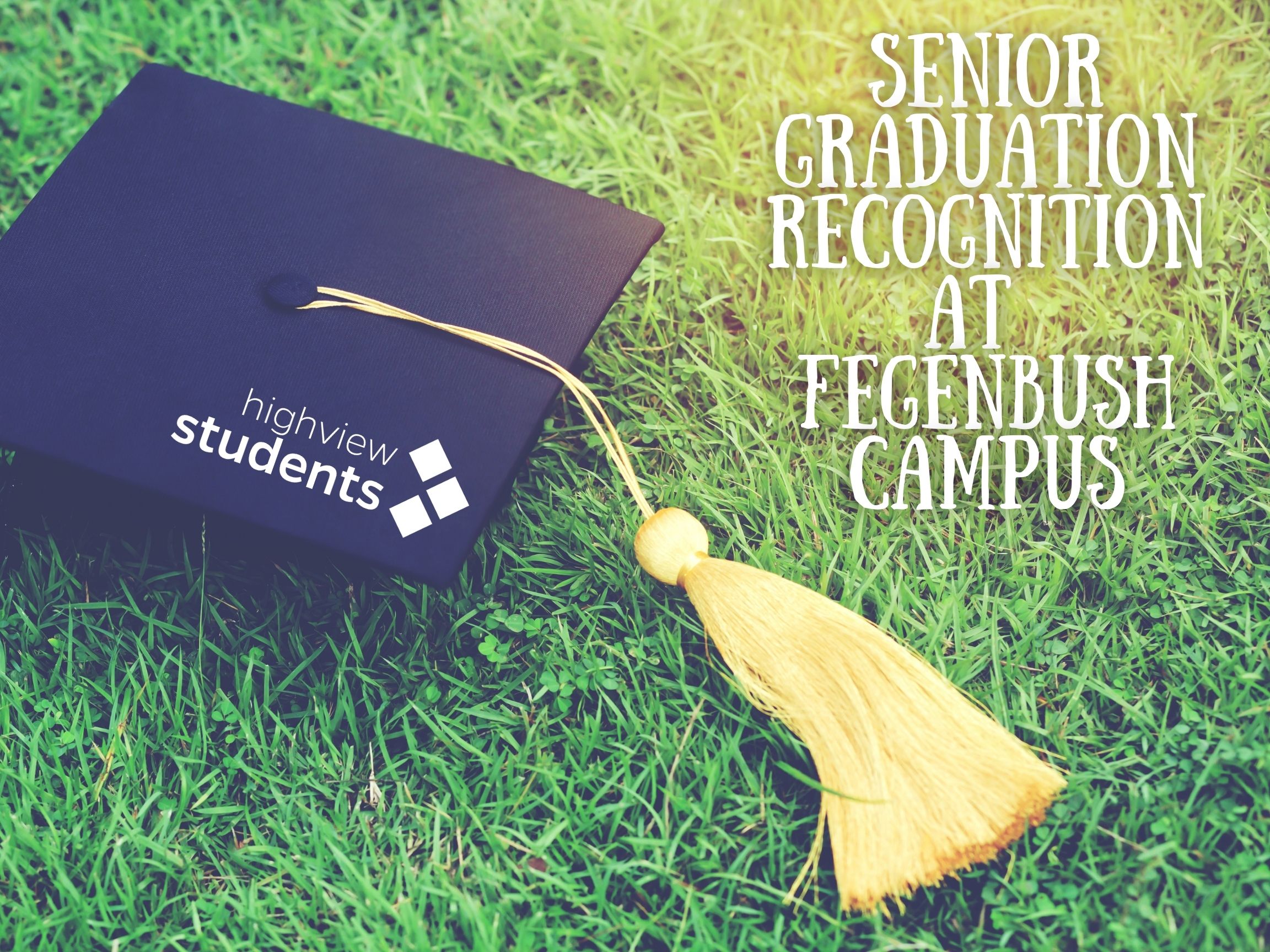 Fegenbush Campus Senior Graduation Recognition | Highview Baptist ...